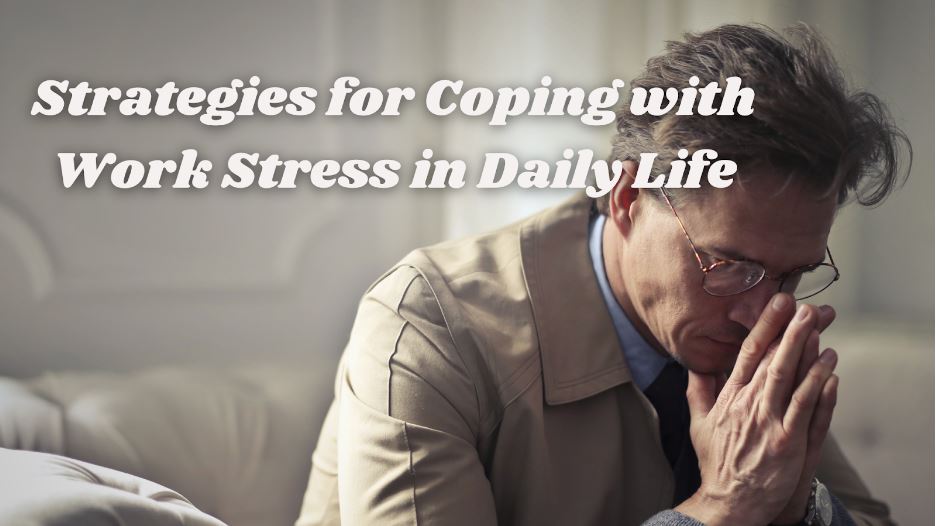 Strategies for Coping with Work Stress in Daily Life - Littlegate ...