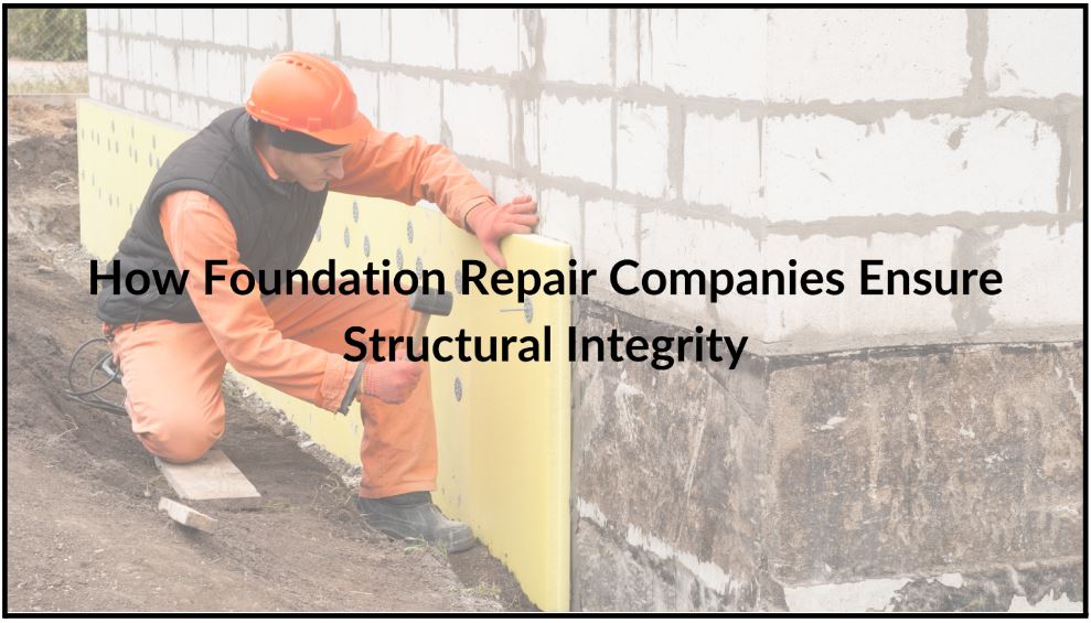 How Foundation Repair Companies Ensure Structural Integrity ...