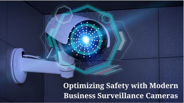 Optimizing Safety with Modern Business Surveillance Cameras ...