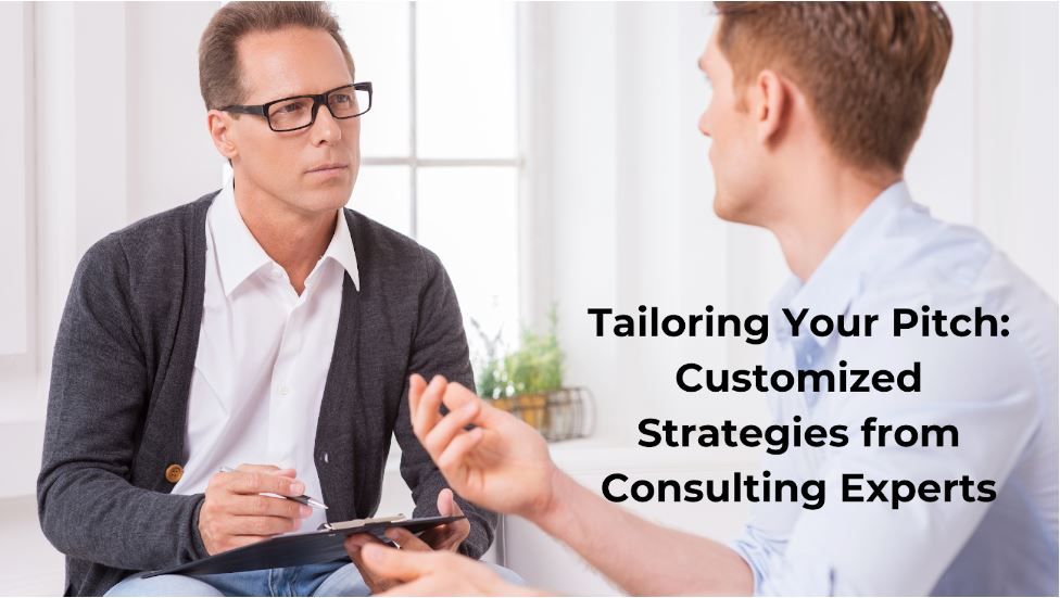 Tailoring Your Pitch: Customized Strategies from Consulting Experts ...