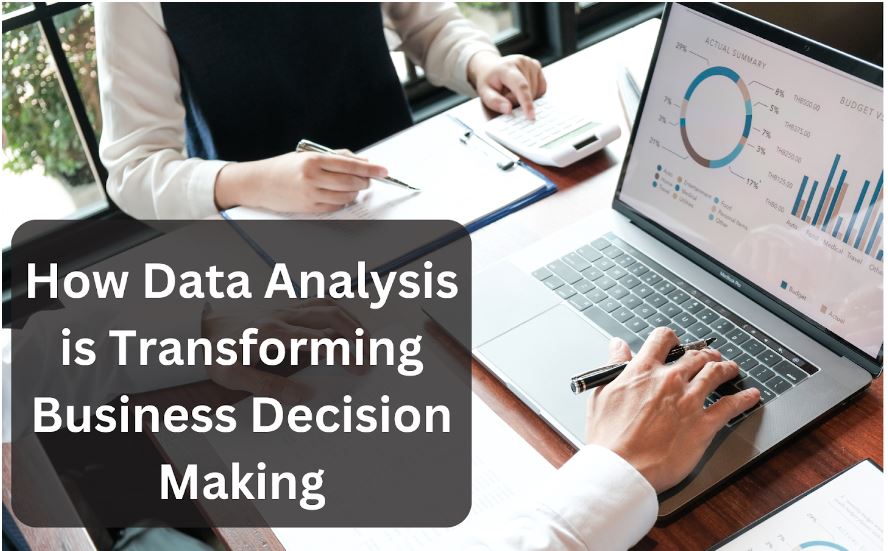 How Data Analysis is Transforming Business Decision-Making - Littlegate ...