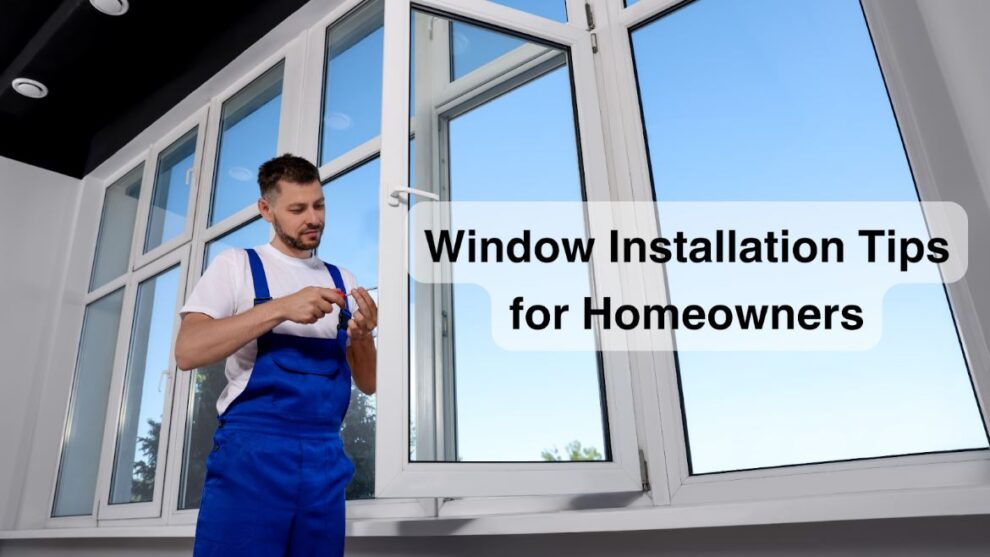 Window Installation Tips for Homeowners - Littlegate Publishing
