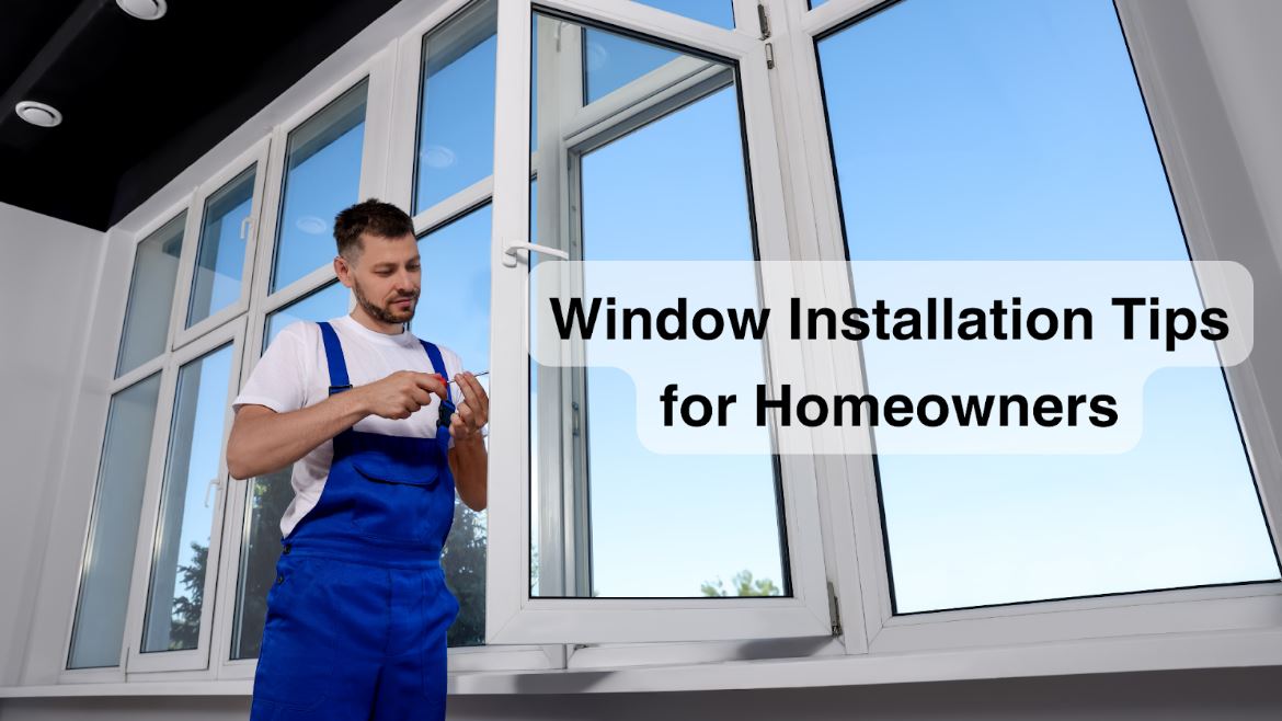 Window Installation Tips for Homeowners - Littlegate Publishing