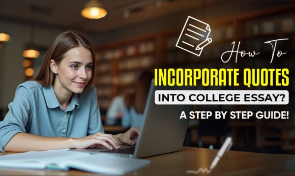 How to Incorporate Quotes Into College Essay? A Step-by-Step Guide ...
